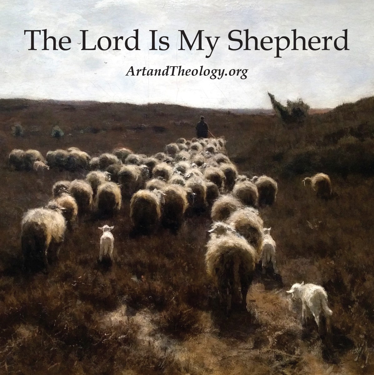 Playlist: The Lord Is My Shepherd (Psalm 23, etc.) – Art & Theology